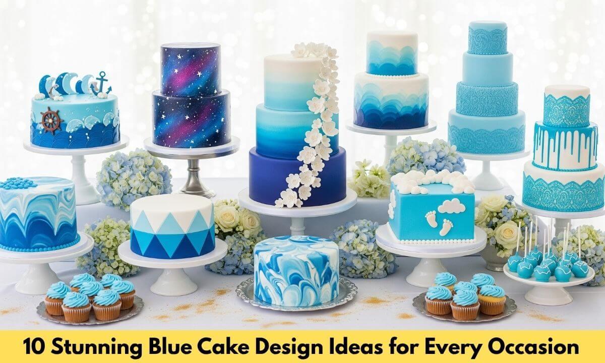10 Popular Blue Cake Design Ideas for Every Occasion